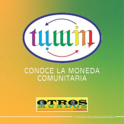Podcast: Túmin, conoce la moneda comunitaria – Otros Mundos Chiapas